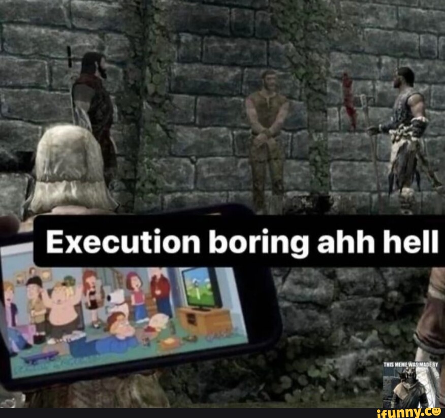 Execution boring ahh hell - iFunny