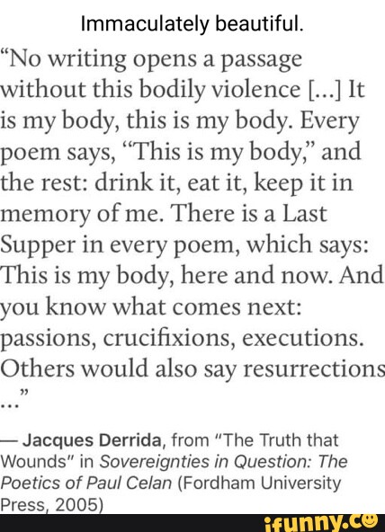 Immaculately beautiful. "No writing opens a passage without this bodily ...