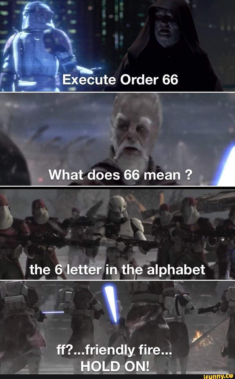 I Execute Order 66 What does 66 mean ? the 6 letter in the alphabet Xe ...