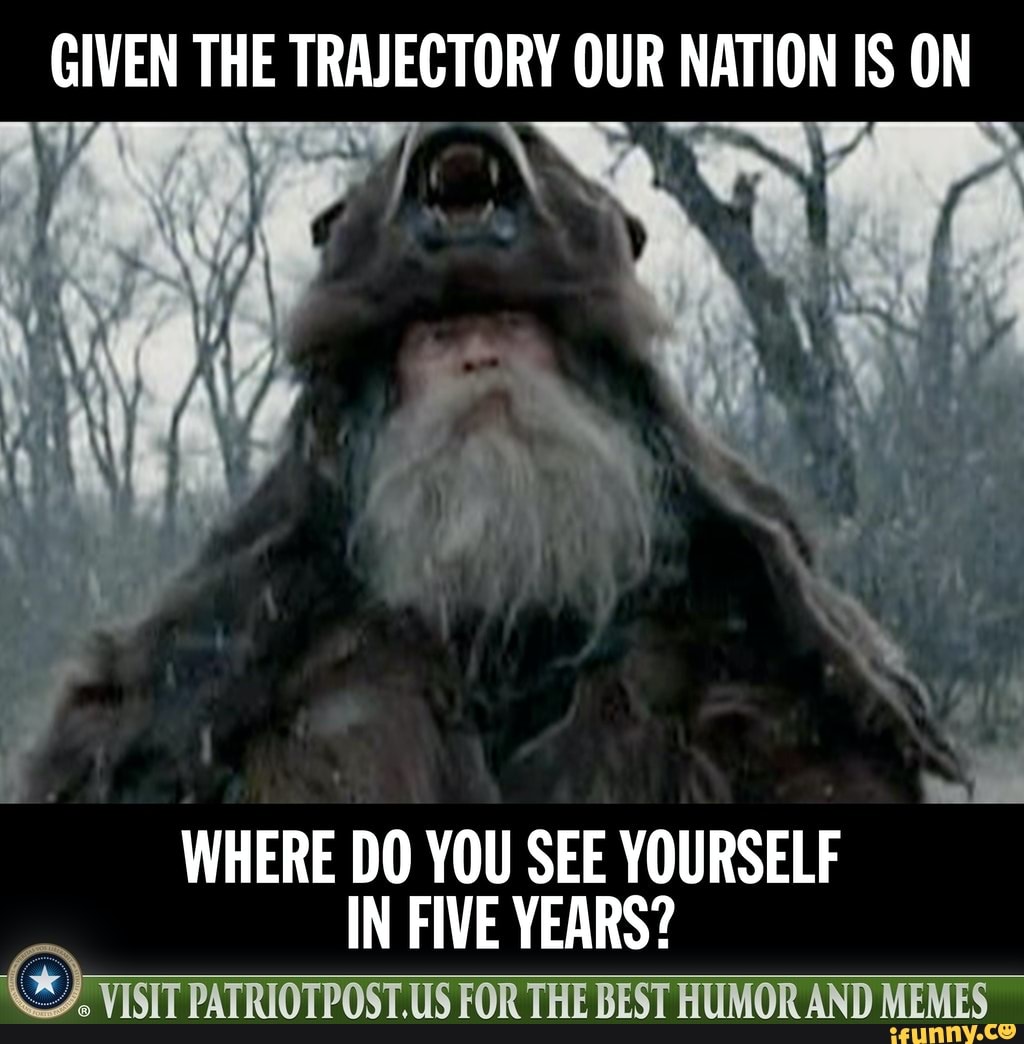 GIVEN THE TRAJECTORY OUR NATION IS ON WHERE DO YOU SEE YOURSELF IN FIVE ...