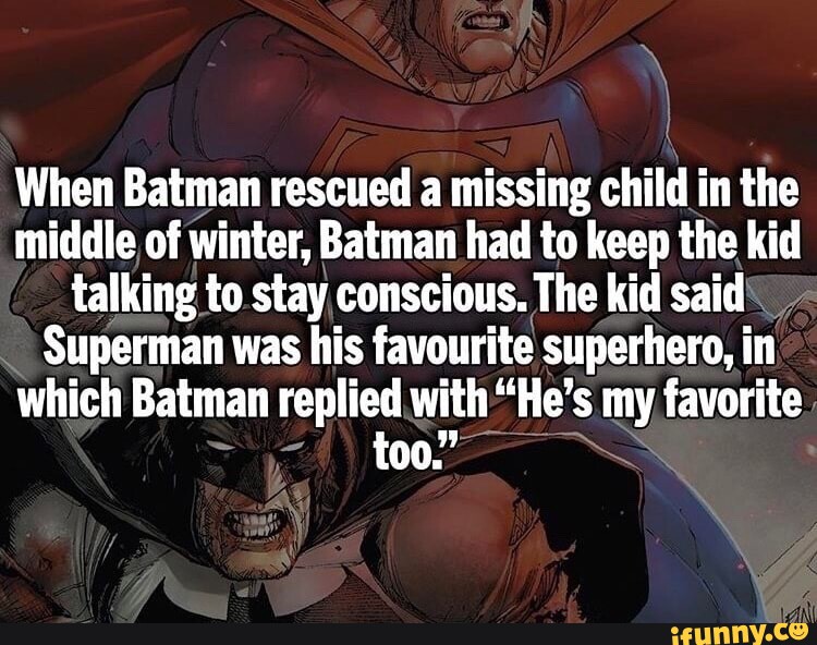 When Batman rescued a missing child in the middle of winter, Batman had ...