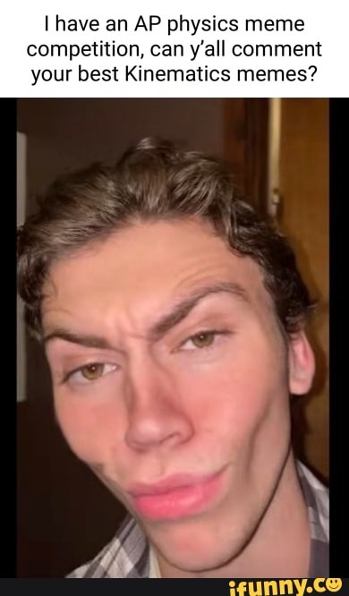 Kinematics memes. Best Collection of funny Kinematics pictures on iFunny