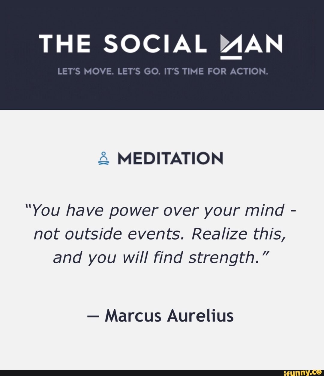 THE SOCIAL MAN "You have power over your mind not outside events ...