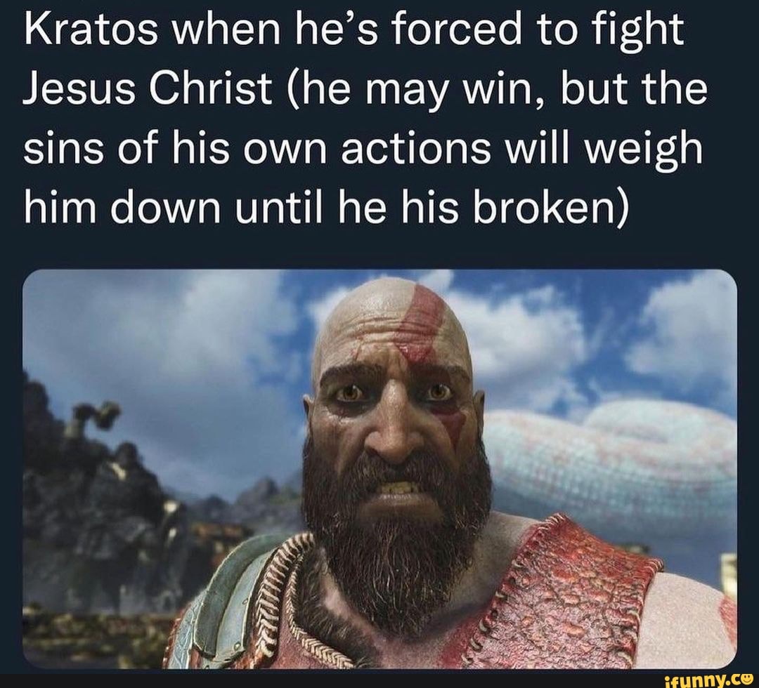 Kratos when he's forced to fight Jesus Christ (he may win, but the sins ...