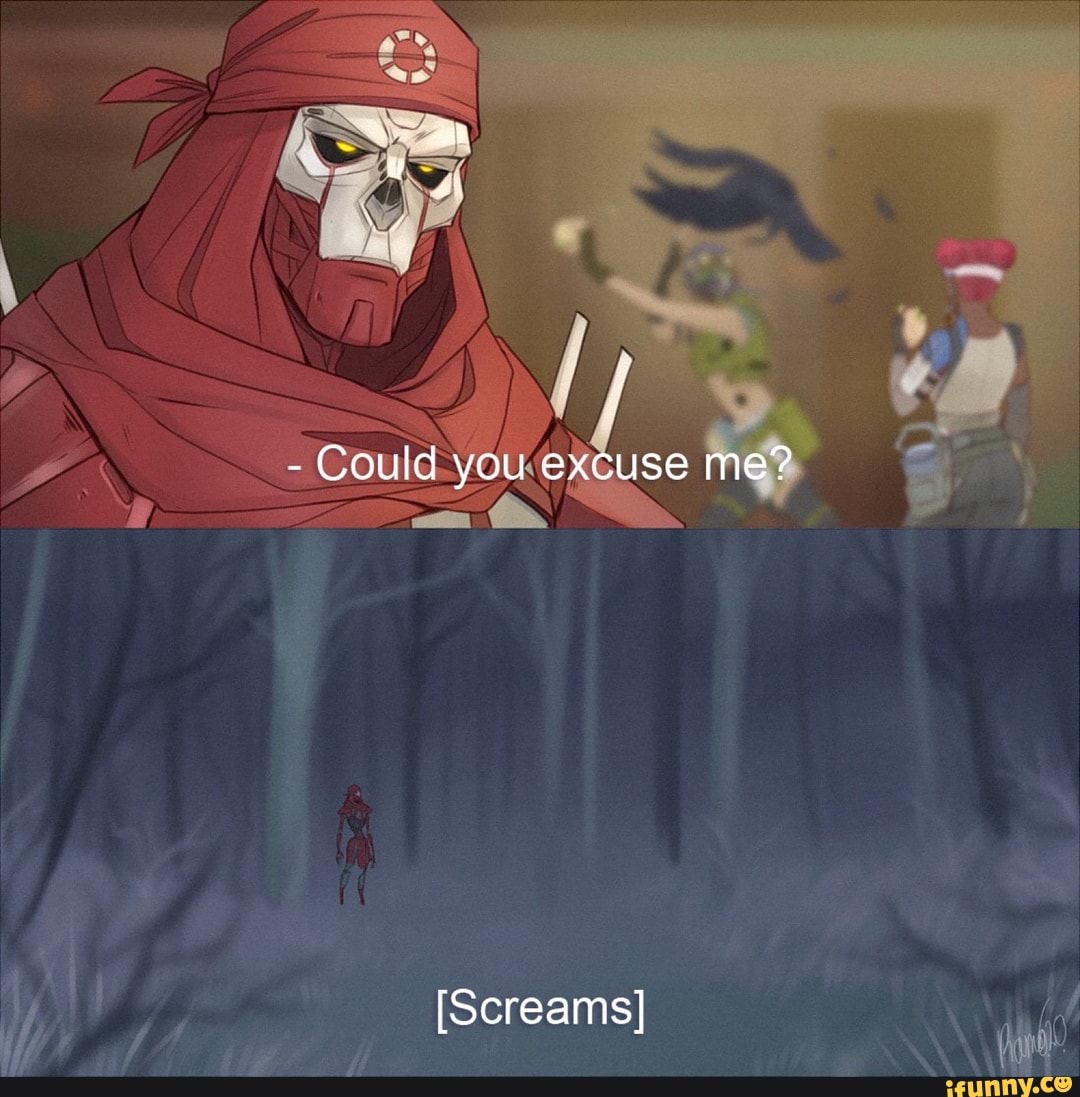 - Could you excuse me? [Screams] - iFunny