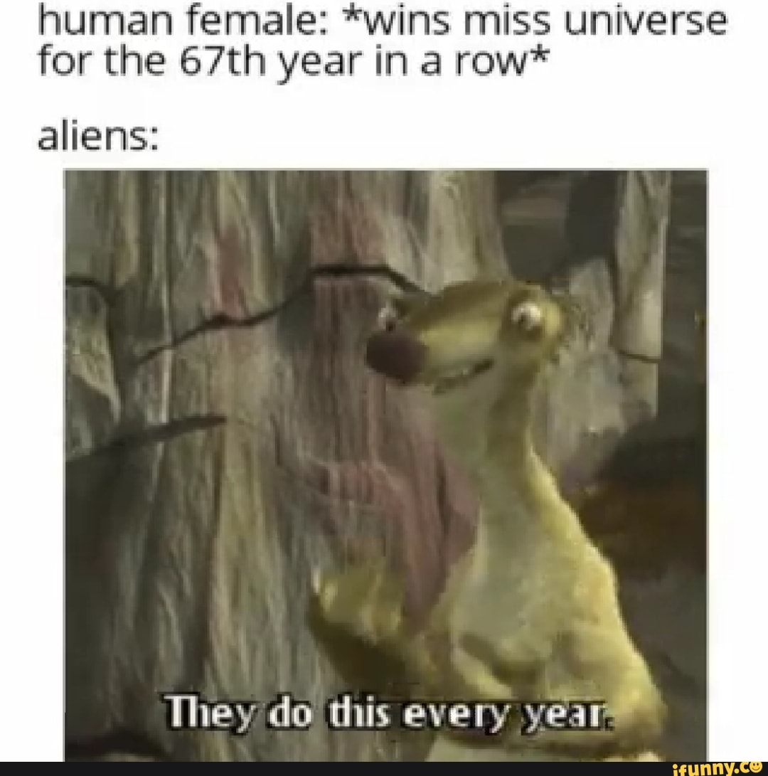 Human female: *wins miss universe for the 67th year in a row* aliens ...