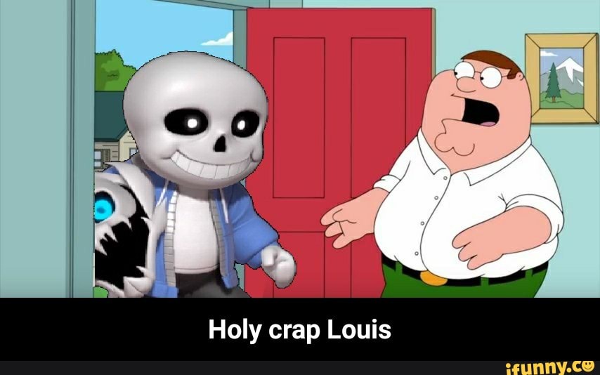 Holy crap Louis - Holy crap Louis - iFunny