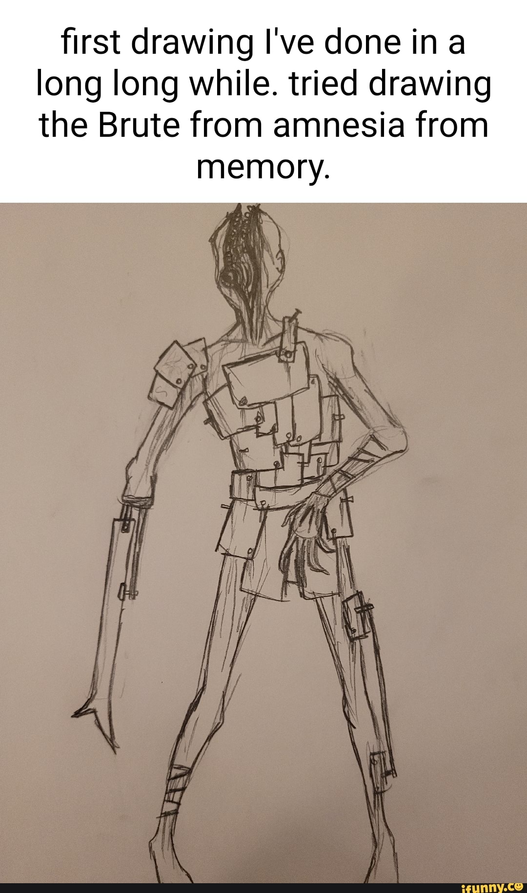 First drawing I've done ina long long while. tried drawing the Brute ...