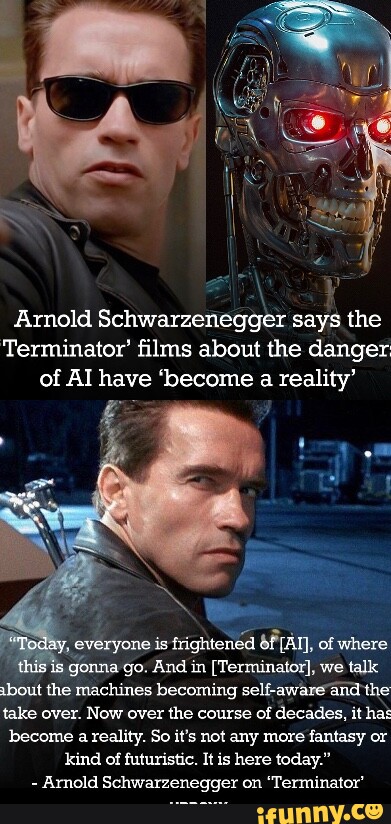 Arnold Schwarzenegger says the Terminator' films about the danger of Al ...