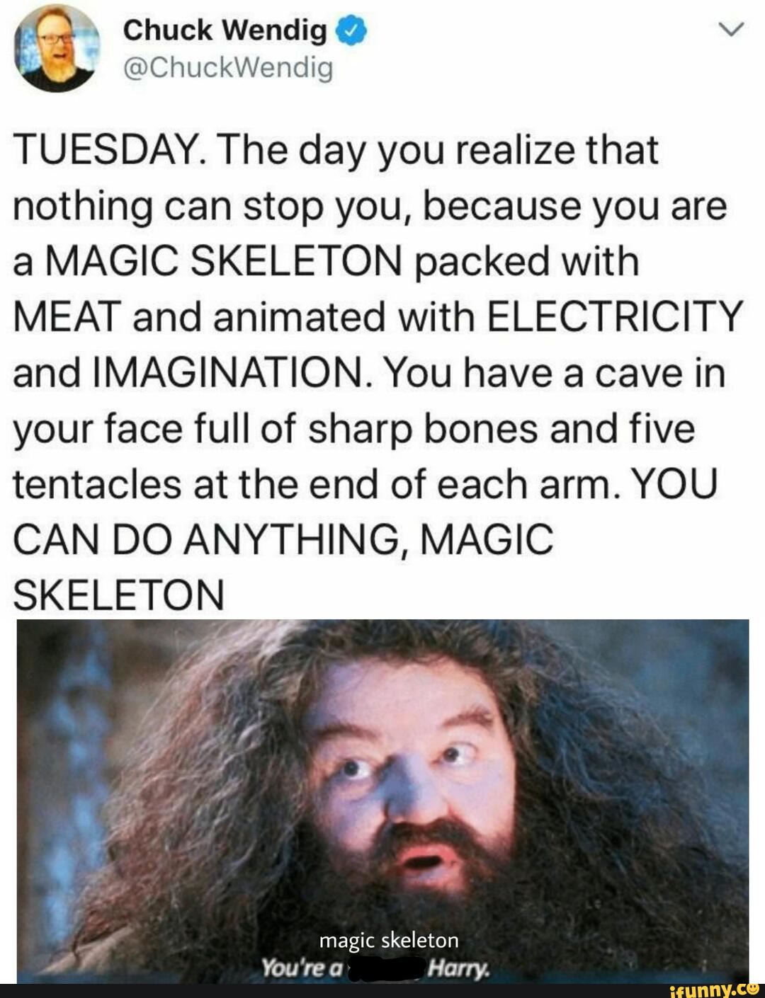 TUESDAY. The day you realize that nothing can stop you, because you are ...