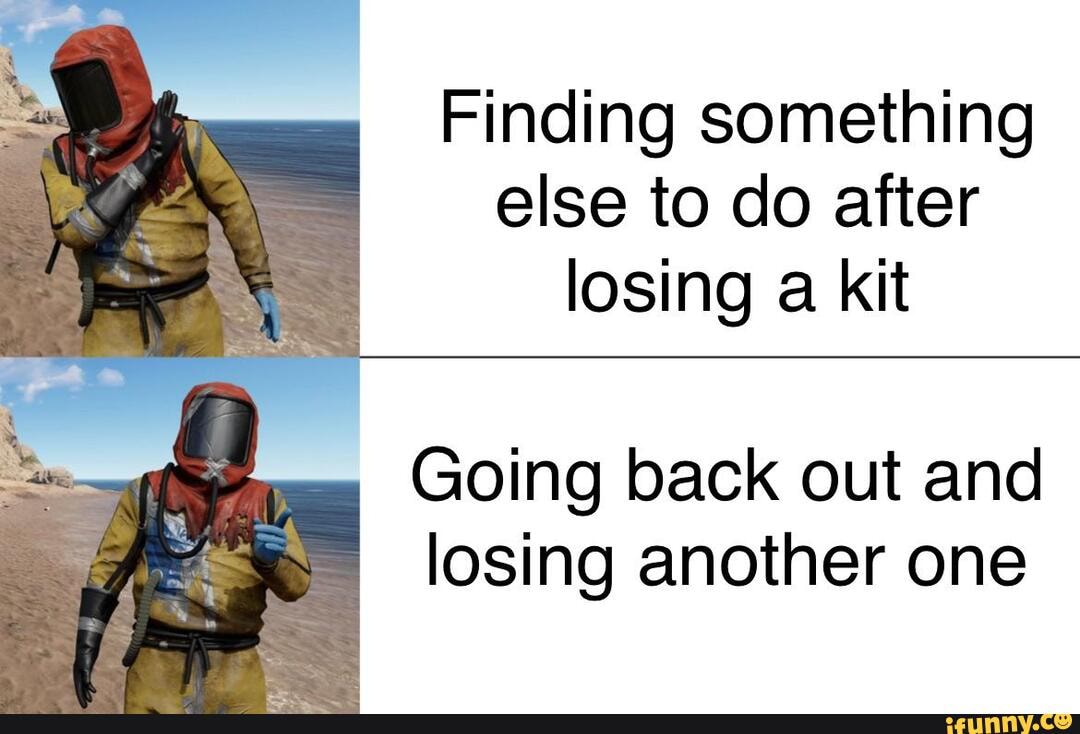 Finding something else to do after losing a kit Going back out and ...