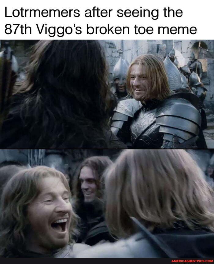 Lotrmemers after seeing the 87th Viggo's broken toe meme - America’s ...