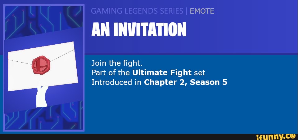 GAMING LEGENDS SERIES I EMOTE AN INVITATION Join the fight. Part of the ...