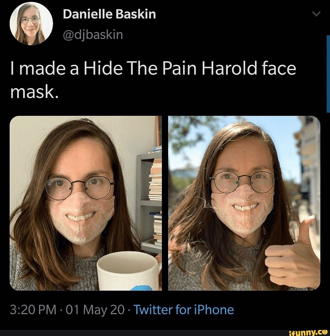 I made a Hide The Pain Harold face mask. PM -01 May 20- Twitter for ...
