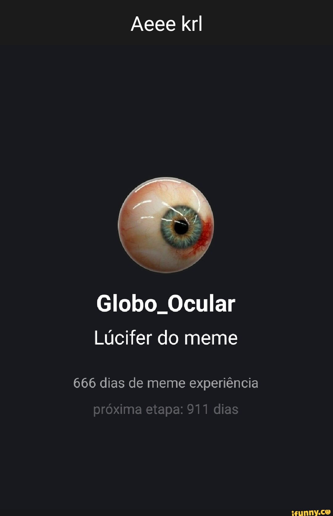 Aeee krl Globo. Ocular Lúcifer do meme 666 dias de meme experiência ...