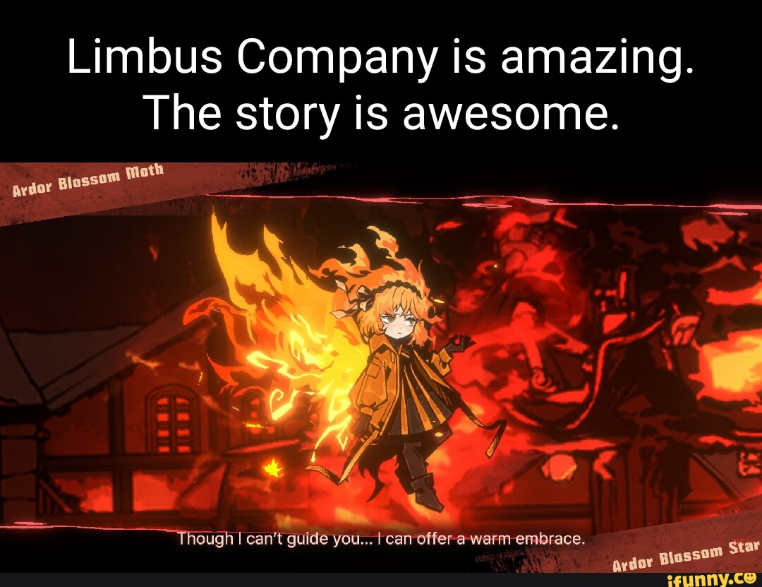 Limbus Company is amazing. The story is awesome. ardor Blossom Though I ...