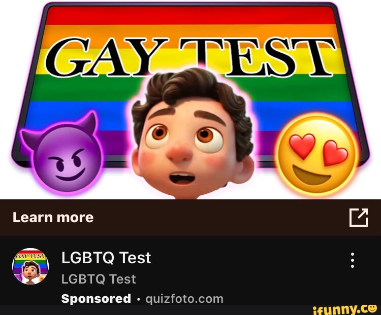 GAN Learn more 4 LGBTQ Test LGBTQ Test Sponsored gquizfoto.com - iFunny