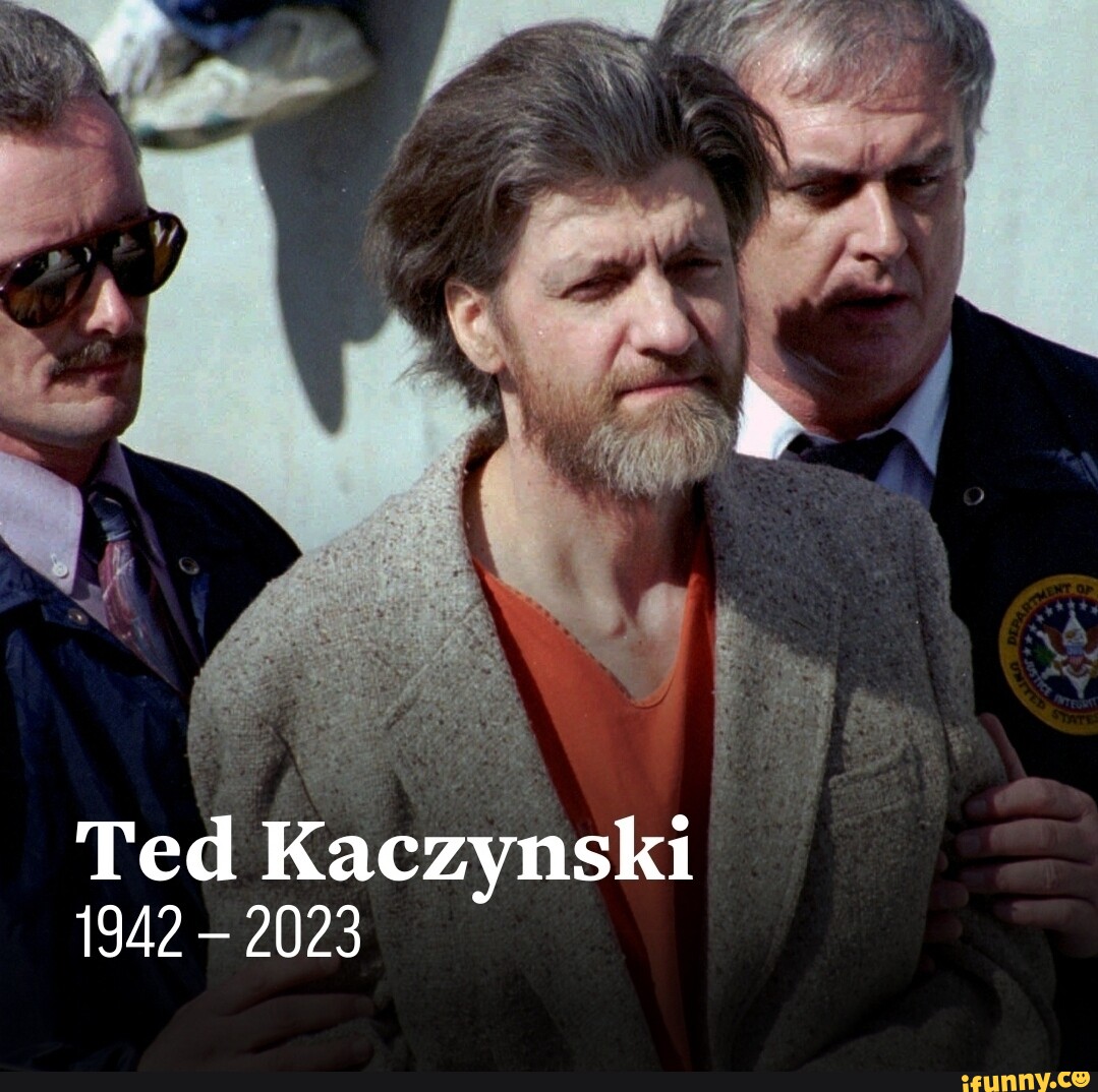 Ted Kaczynski 1942 2023 - iFunny