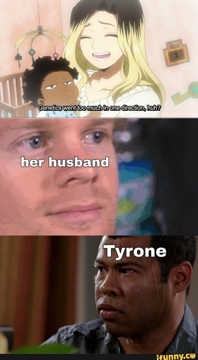 Tyrone memes. Best Collection of funny Tyrone pictures on iFunny