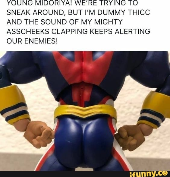 YOUNG MIDORIYA: WE'RE TRYING TO SNEAK AROUND, BUT I'M DUMMY THICC AND THE SOUND OF MY MIGHTY ...