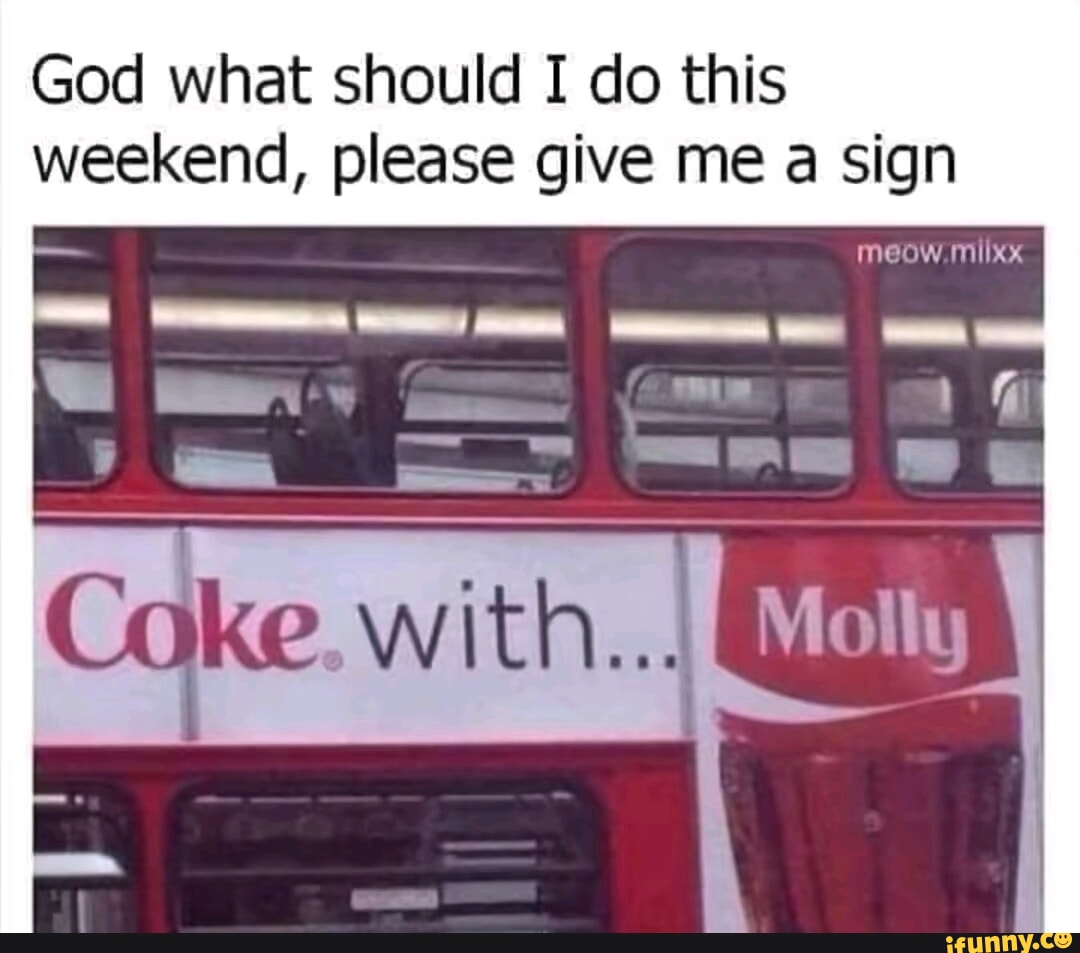God what should I do this weekend, please give me a sign meow. milex ...