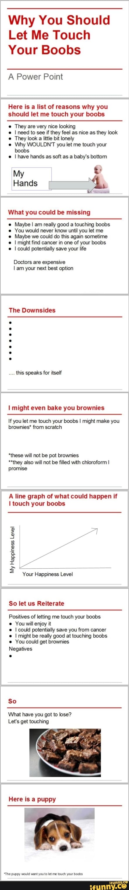 Why You Should Let Me Touch Your Boobs A Power Point Here Is A List Of
