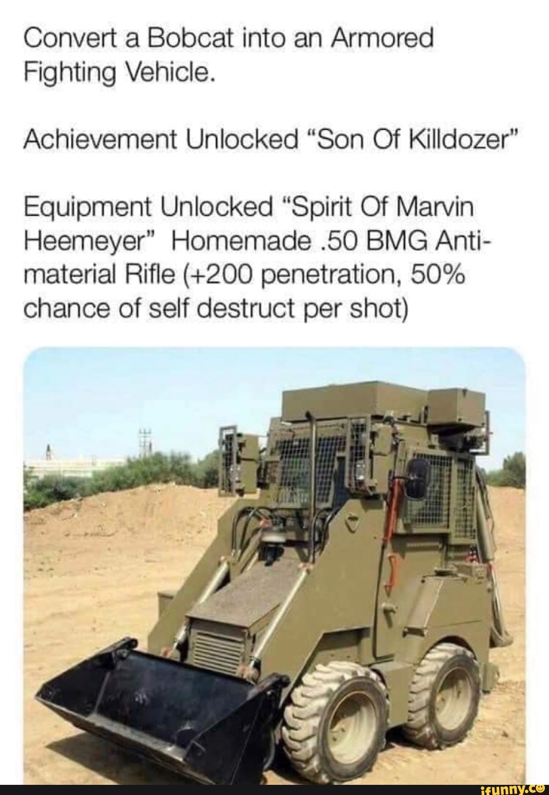 Convert a Bobcat into an Armored Fighting Vehicle. Achievement Unlocked ...