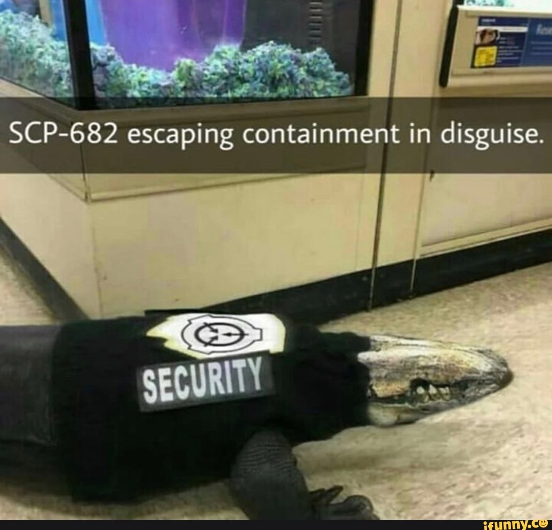 N A ANA Dad SCP-682 escaping containment in disguise. - iFunny