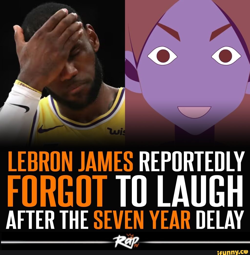 LEBRON JAMES REPORTEDLY FORGOT TO LAUGH AFTER THE SEVEN YEAR DELAY Rap ...