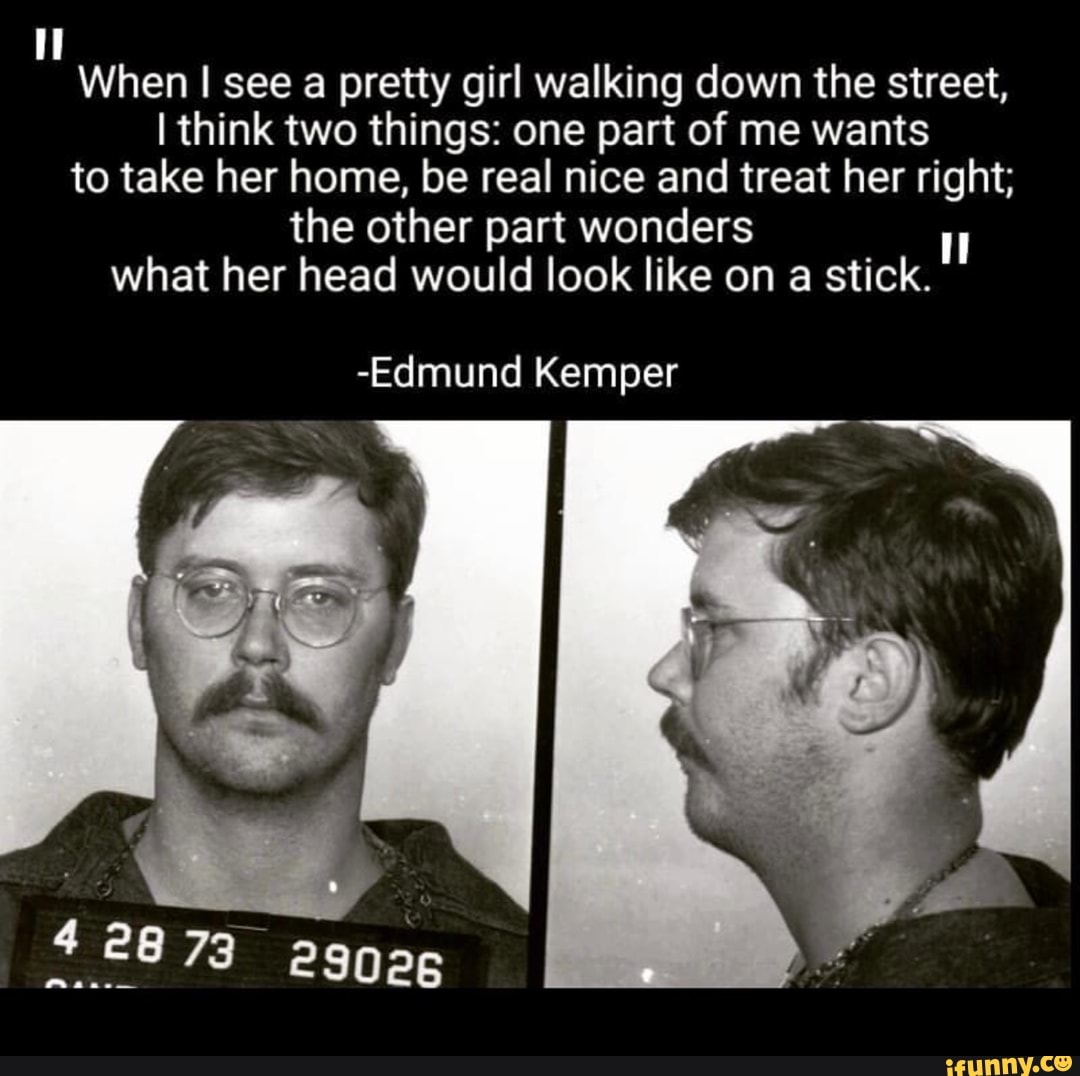 When I see a pretty girl walking down the street, I think two things ...