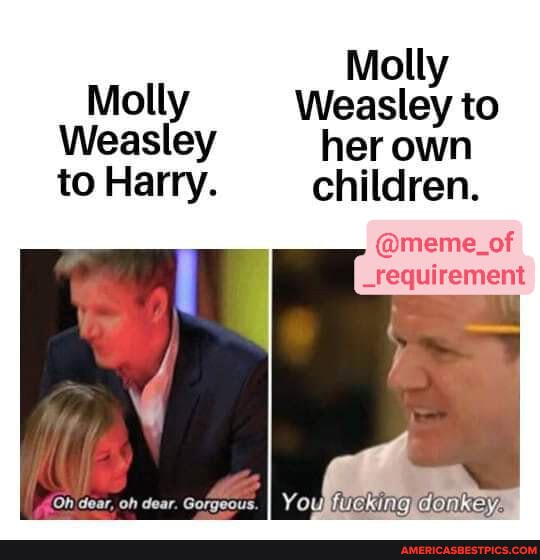 Molly Weasley to Weasley her own to Harry. children. @meme_of ...