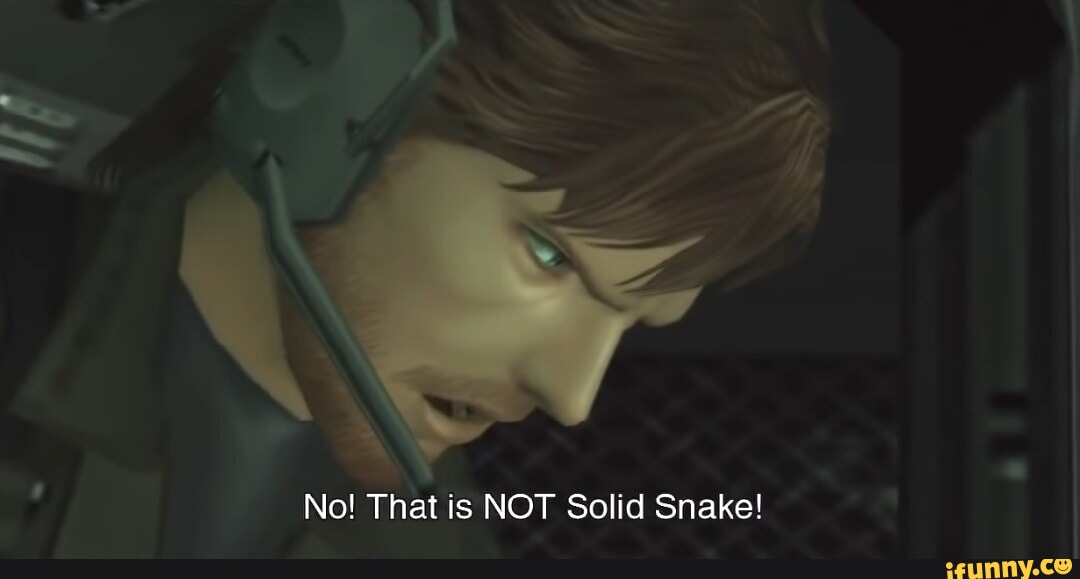 No! That is NOT Solid Snake! - iFunny