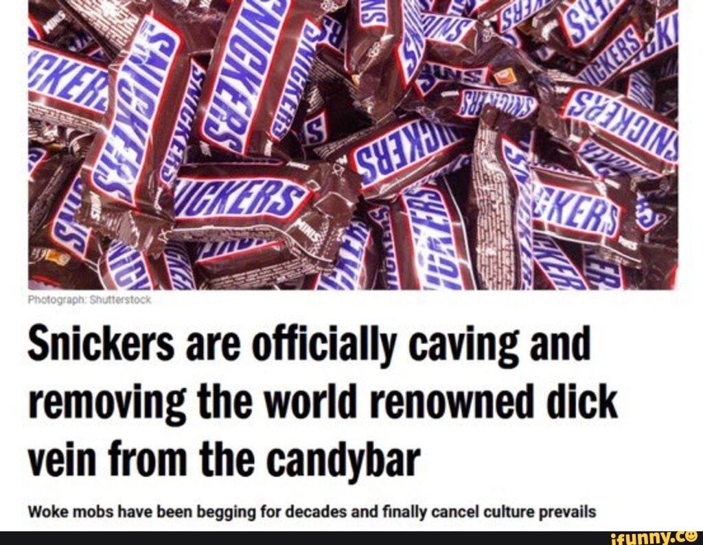 ASS Snickers are officially caving and removing the world renowned dick ...