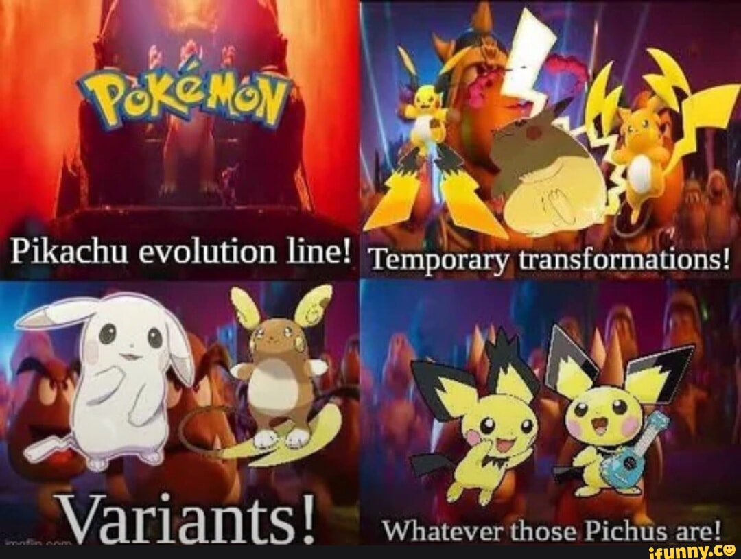Pikachu evolution line! Temporary transformations! Variants Whatever ...