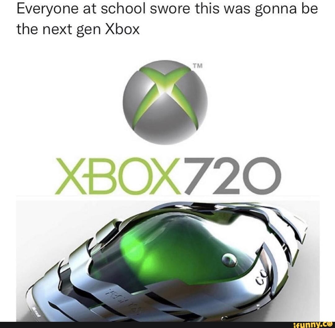 Everyone at school swore this was gonna be the next gen Xbox - iFunny