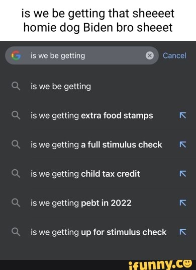 Is we be getting that sheeeet homie dog Biden bro sheeet is we be ...