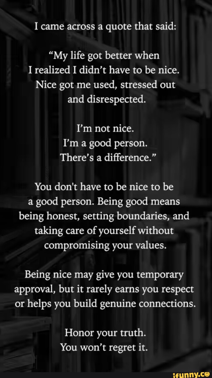 I came across a quote that said: "My life got better when I realized I ...