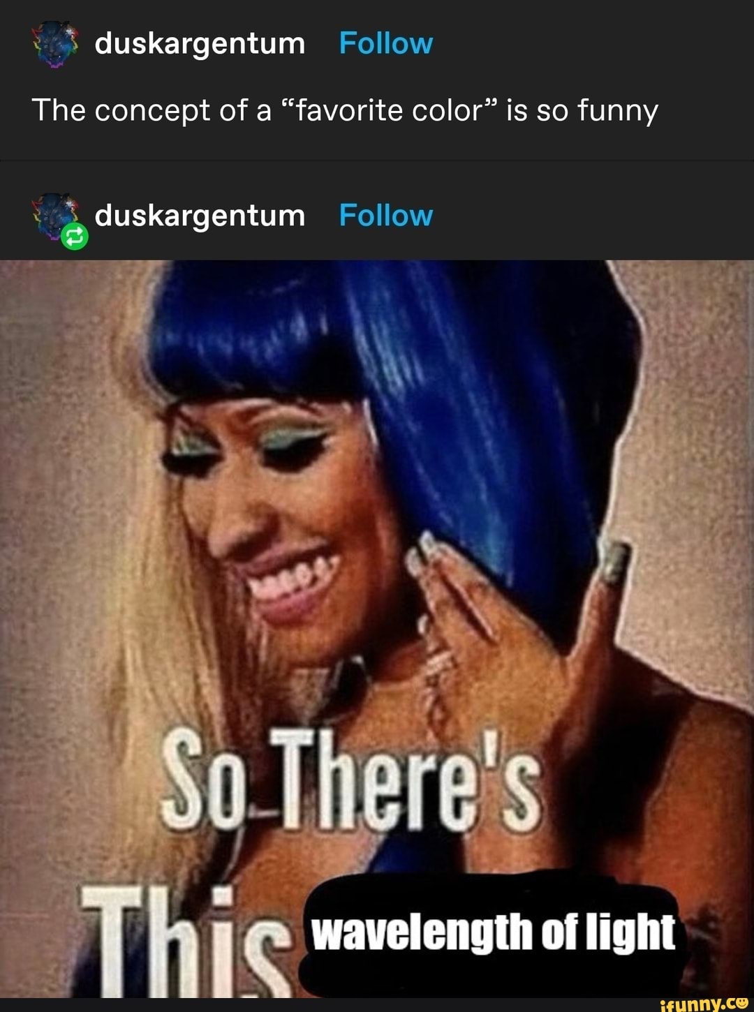 The concept of a "favorite color" is so funny Follow _ duskargentum if ...