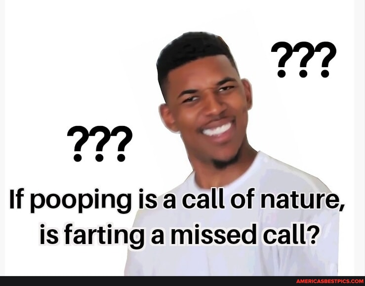 If pooping is a call of nature, is farting a missed call? - America’s ...