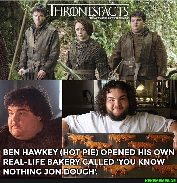 FACTS BEN HAWKEY (HOT PIE) OPENED HIS OWN REAL-LIFE BAKERY CALLED 'YOU ...