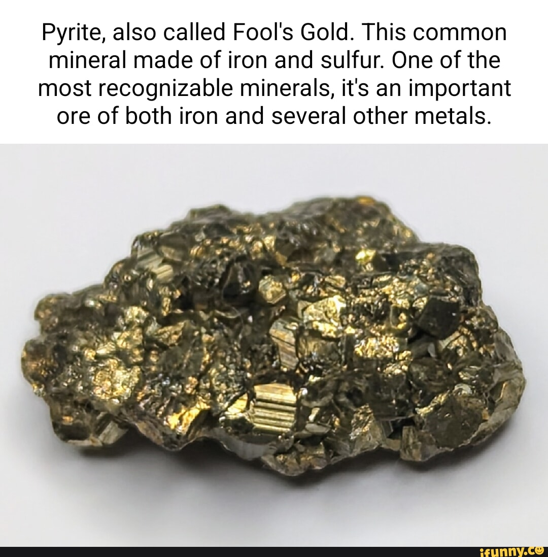 Pyrite, also called Fool's Gold. This common mineral made of iron and ...