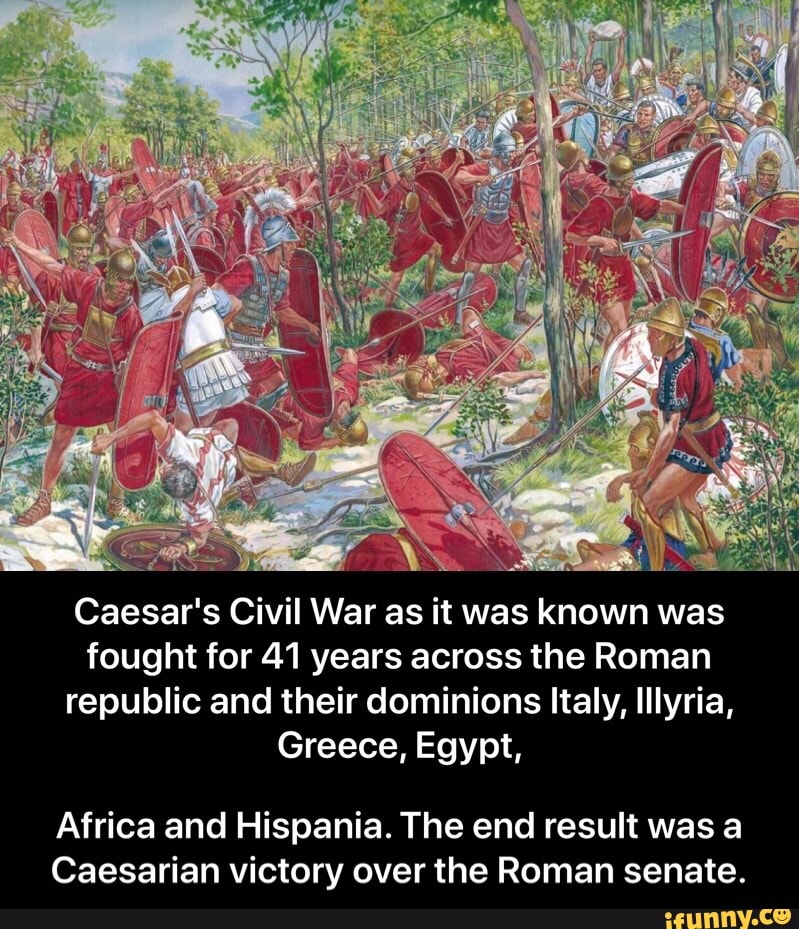 Caesar's Civil War as it was known was fought for 41 years across the ...
