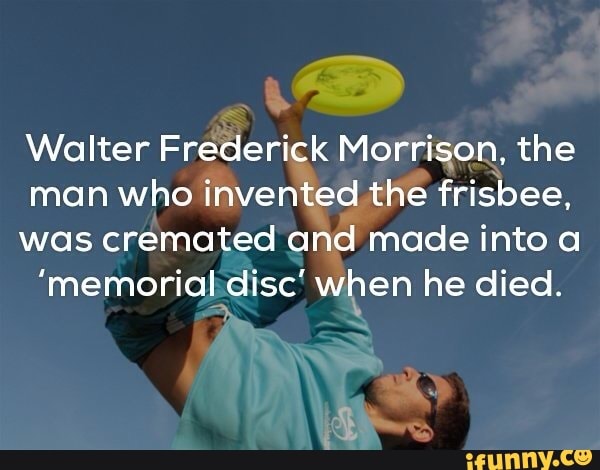 Walter Frederick Morrispn, the man who invented the frisbee, was ...