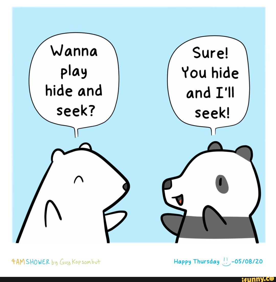 Hide and Seek [OC] - Wanna play hide and seek? Sure! You hide and I'll seek! - iFunny