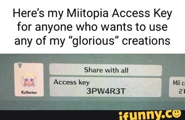 Here's my Miitopia Access Key for anyone who wants to use any of my ...