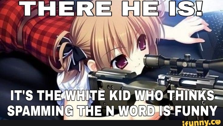 THERE HE IS! IT'S THE-WHITE KID WHO THINKS. SPAMMINGBPHE N. WORDS FUNNY ...