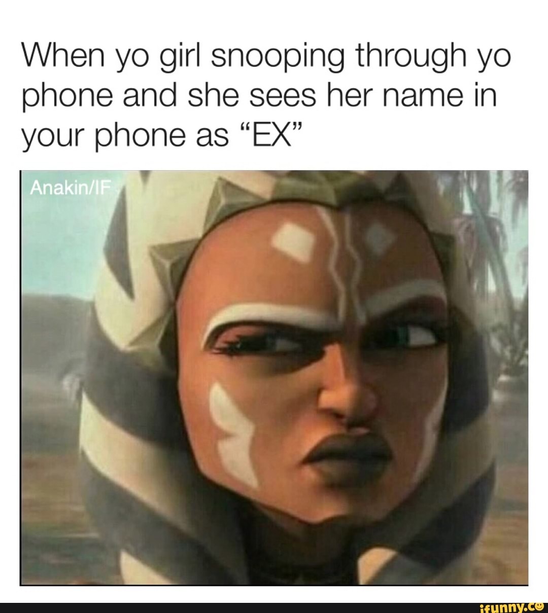 When yo girl snooping through yo phone and she sees her name in your ...