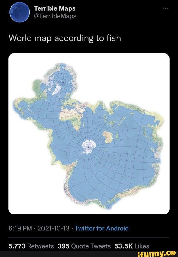 Terrible Maps Terrible World map according to fish PM - 2021-10-13 ...