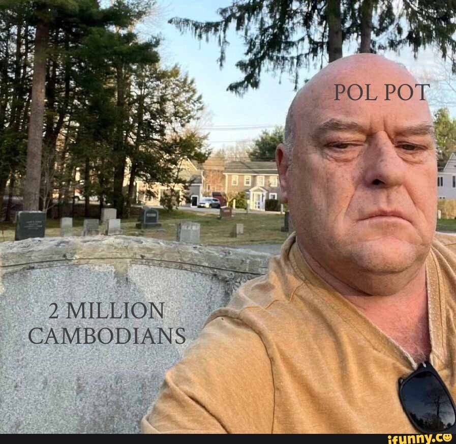POL POT 2 MILLION CAMBODIANS - iFunny