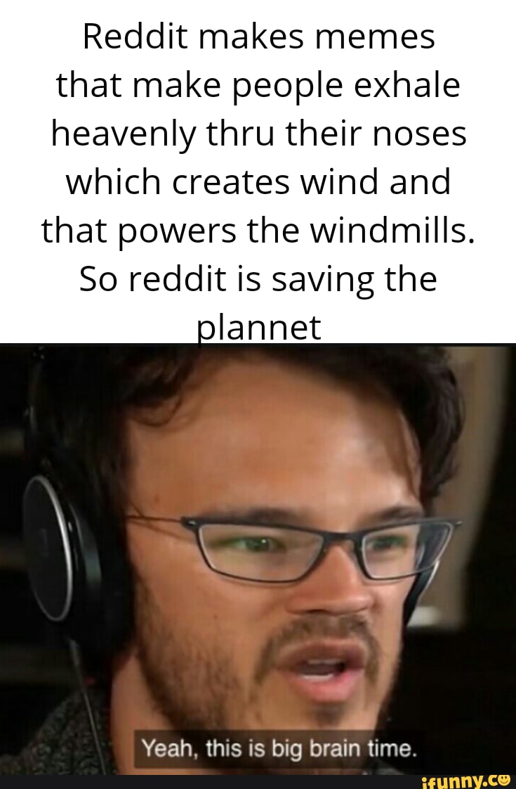 Reddit makes memes that make people exhale heavenly thru their noses ...